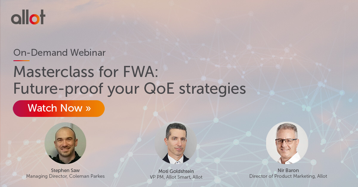 On-Demand Masterclass For FWA: Future-Proof Your QoE Strategies