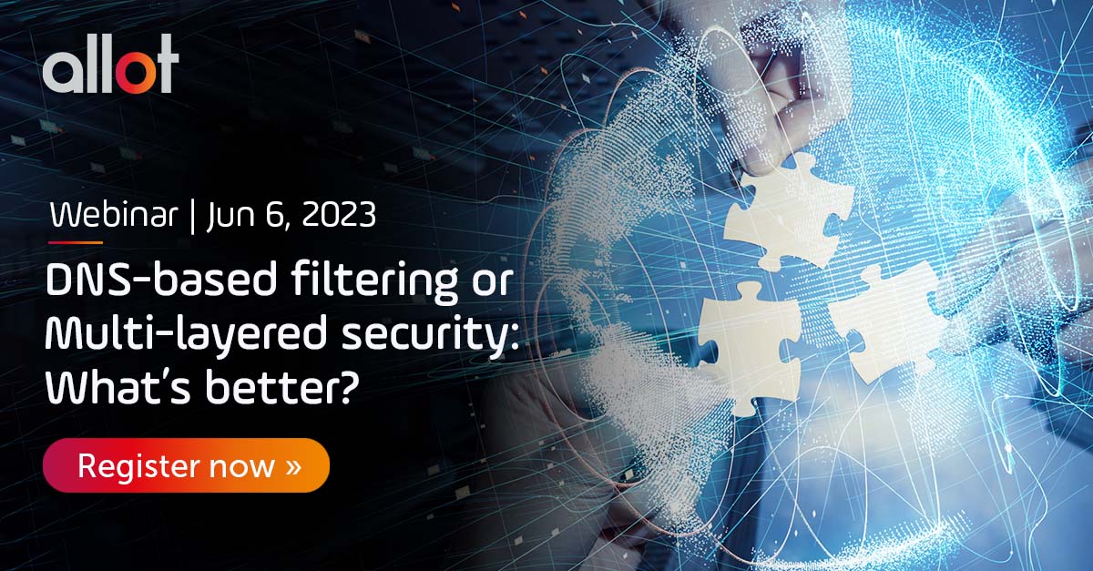 DNS-based filtering or Multi-layered security: What’s better?